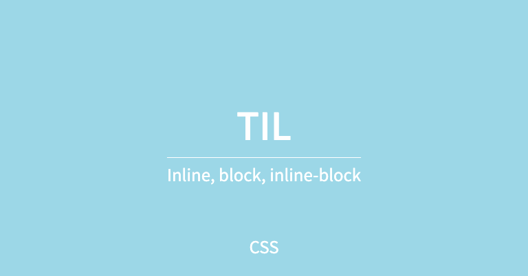 TIL.07 Inline & block & inline-block